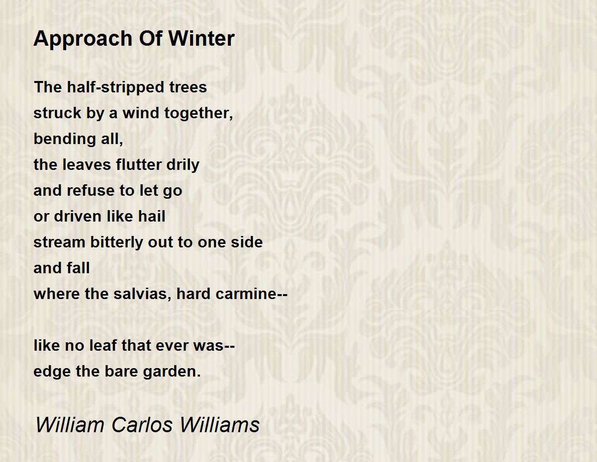 Approach Of Winter Poem by William Carlos Williams - Poem Hunter