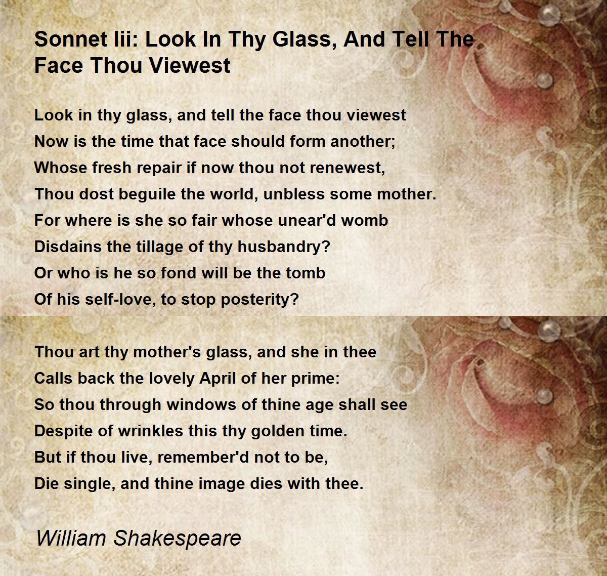 Sonnet Iii: Look In Thy Glass, And Tell The Face Thou Viewest Poem by ...