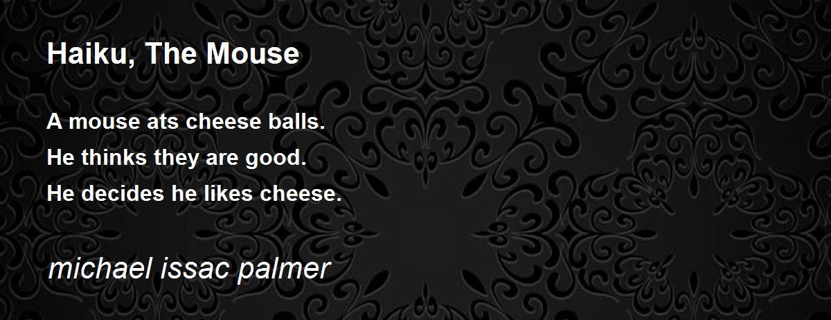 Haiku, The Mouse by michael issac palmer - Haiku, The Mouse Poem