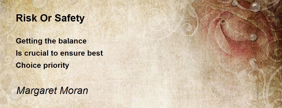 Risk Or Safety Poem by Margaret Moran - Poem Hunter