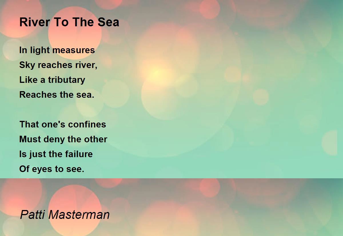River To The Sea River To The Sea Poem By Patti Masterman River To The Sea River To The Sea Poem By Patti Masterman