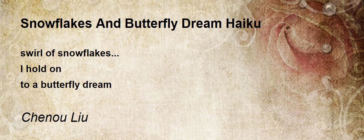 Snowflakes And Butterfly Dream Haiku by Chen-ou Liu - Snowflakes And ...