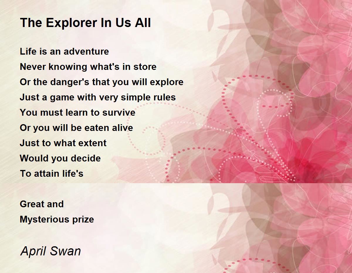 The Explorer In Us All - The Explorer In Us All Poem by April Swan