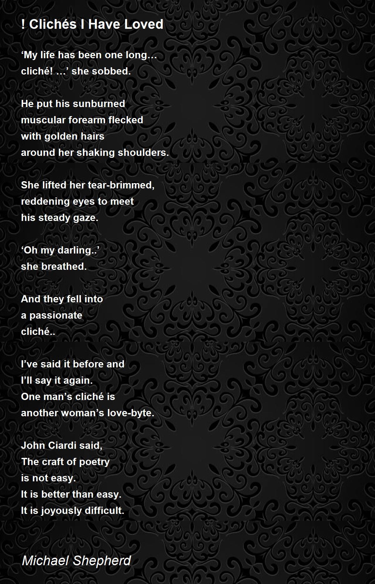 ! Clichés I Have Loved by Michael Shepherd - ! Clichés I Have Loved Poem