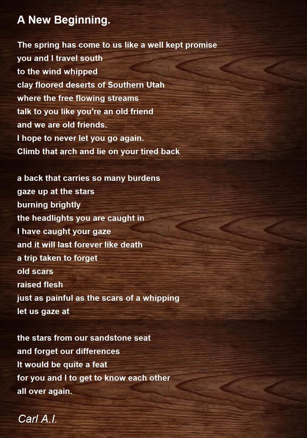 A New Beginning. Poem by Carl A.I. - Poem Hunter