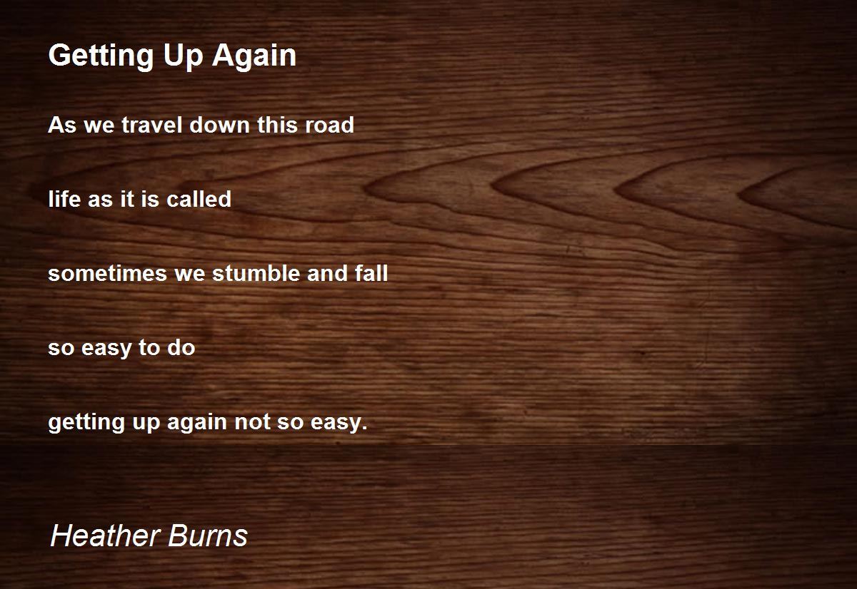 Getting Up Again - Getting Up Again Poem by Heather Burns