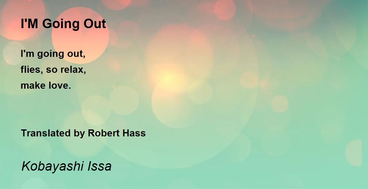 I'M Going Out Poem by Kobayashi Issa - Poem Hunter