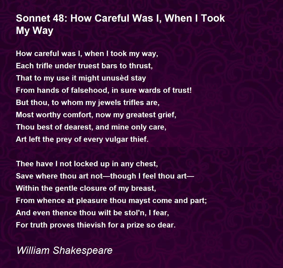 Sonnet 48: How Careful Was I, When I Took My Way Poem by William ...