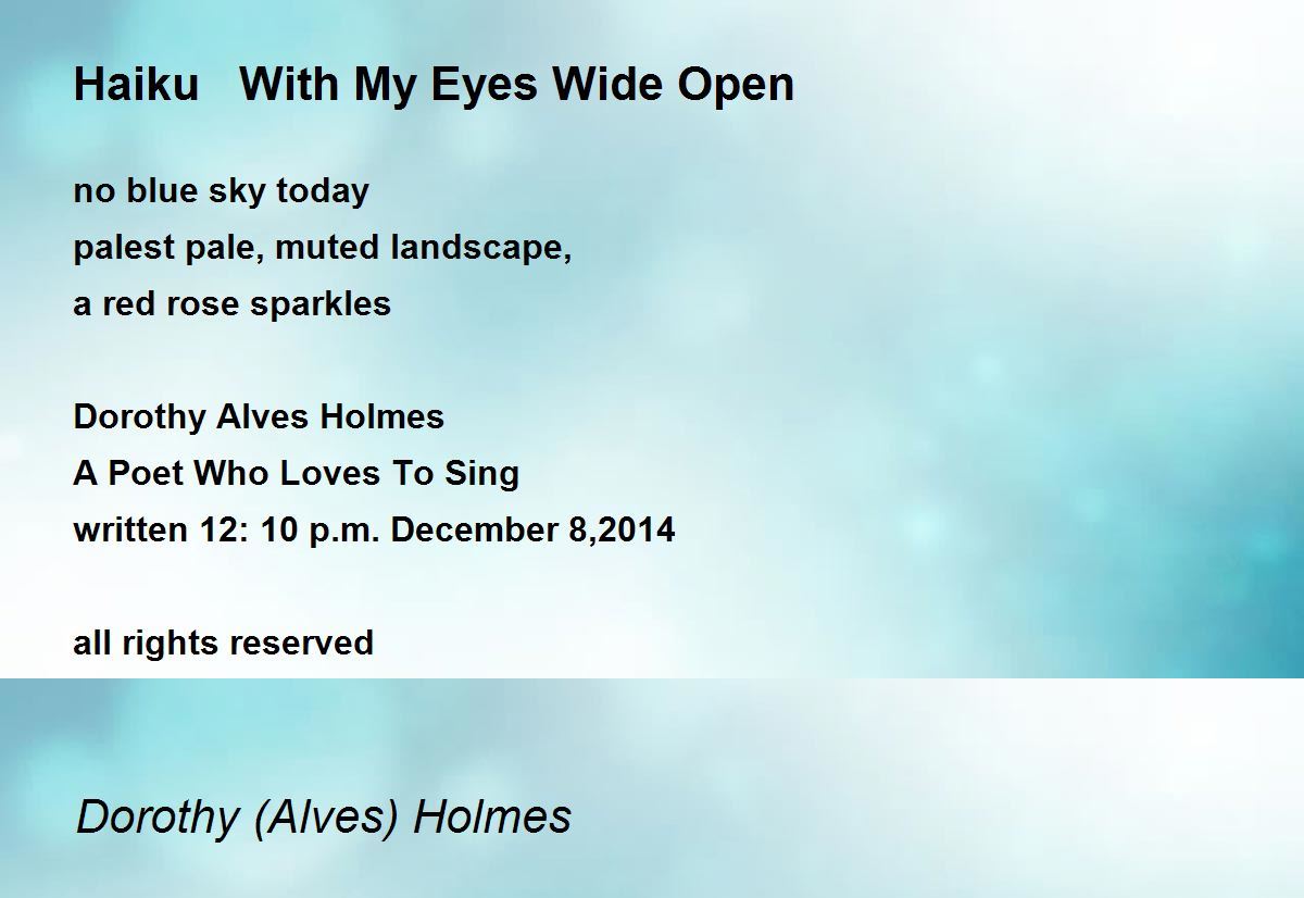 Haiku With My Eyes Wide Open - Haiku With My Eyes Wide Open Poem by ...