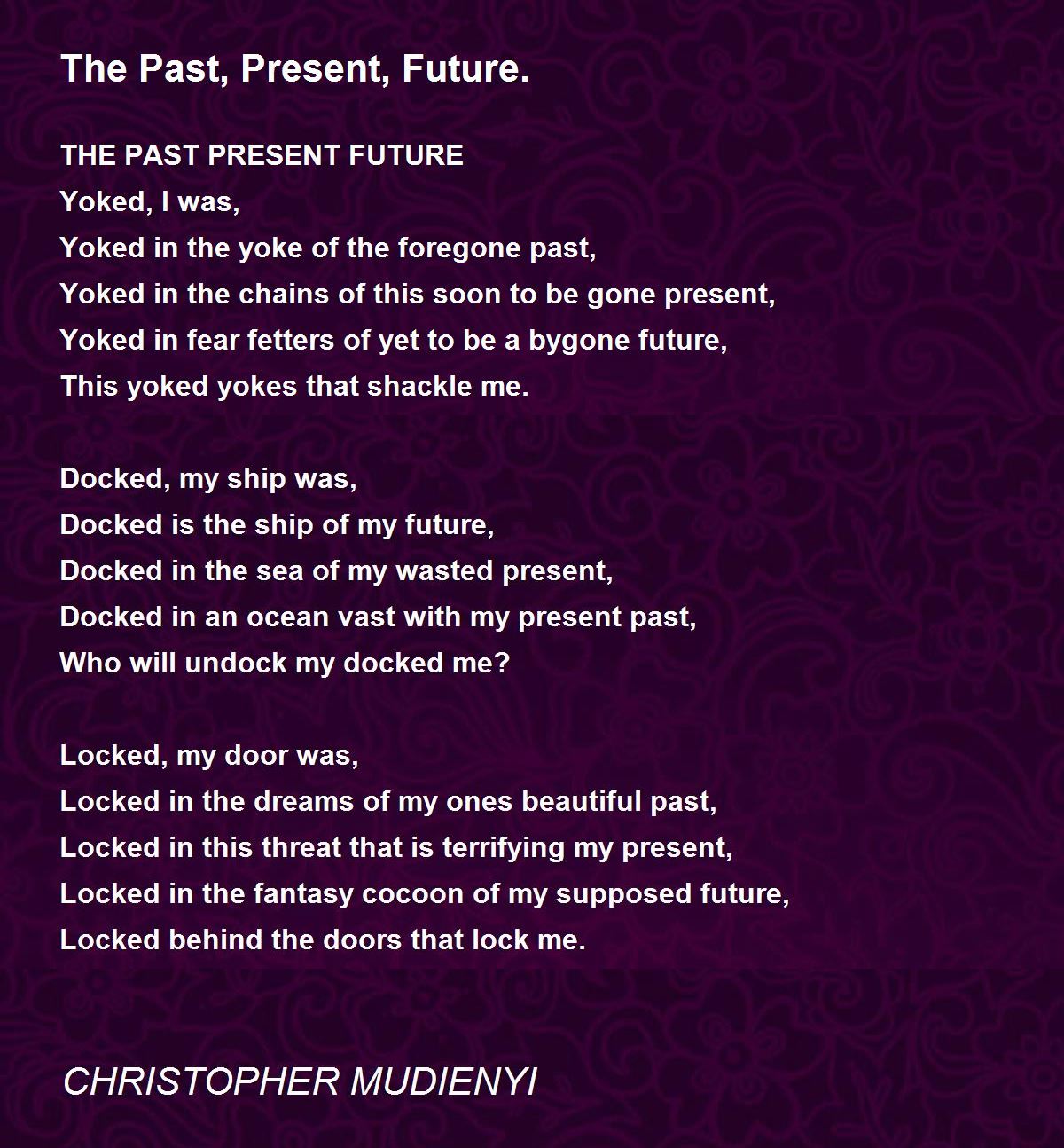 The Past, Present, Future. - The Past, Present, Future. Poem by ...