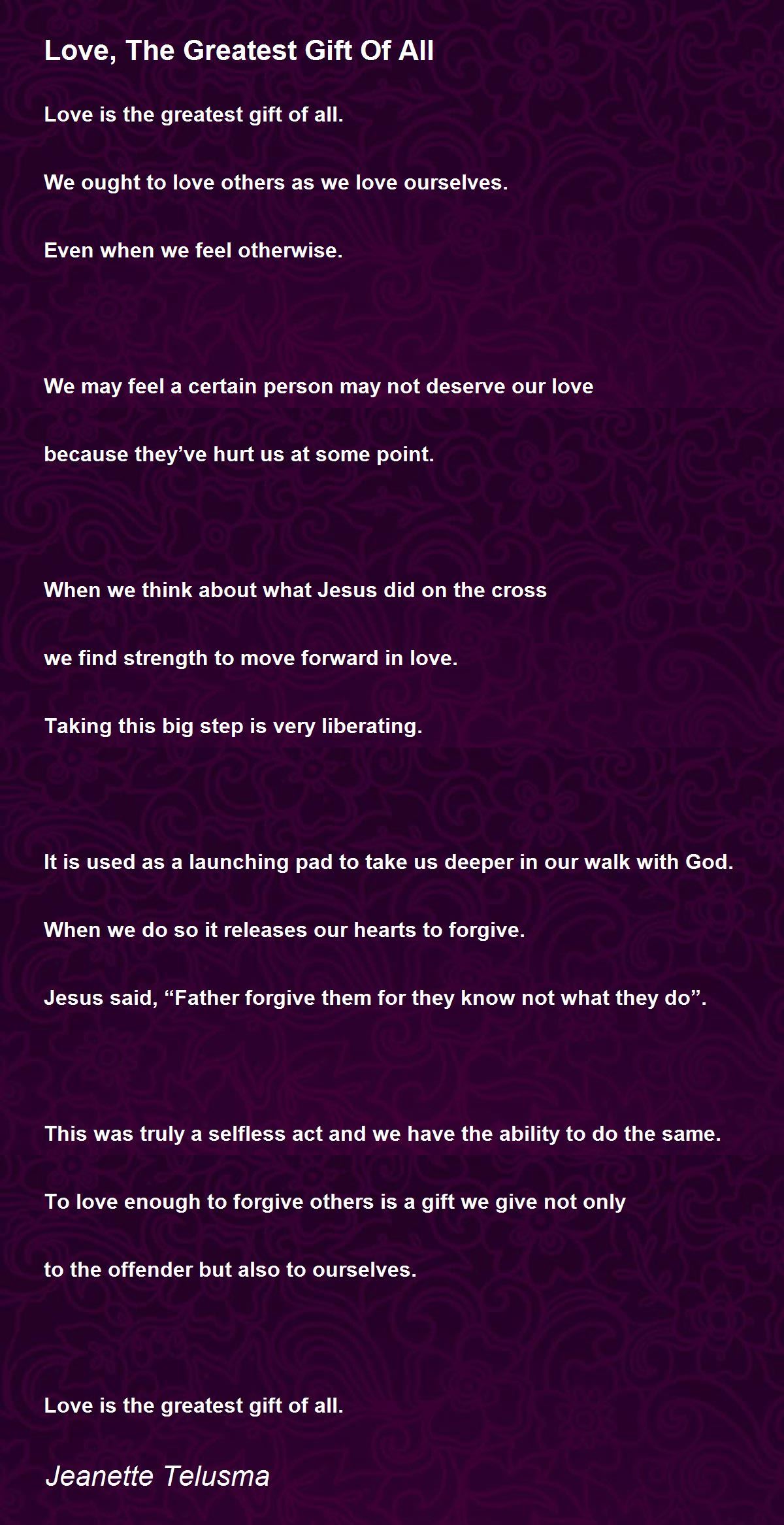 Love, The Greatest Gift Of All - Love, The Greatest Gift Of All Poem by ...