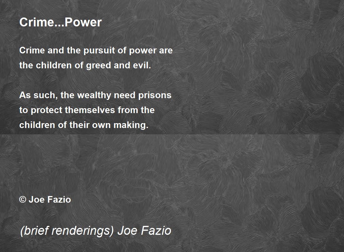 Crime...Power - Crime...Power Poem by (brief renderings) Joe Fazio