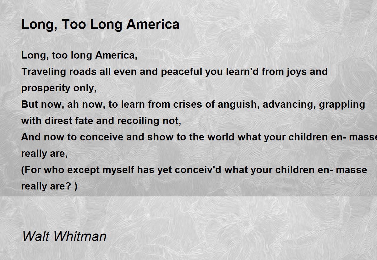 Long, Too Long America Poem by Walt Whitman - Poem Hunter