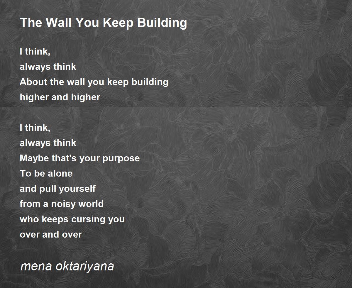 The Wall You Keep Building by mena oktariyana - The Wall You Keep ...