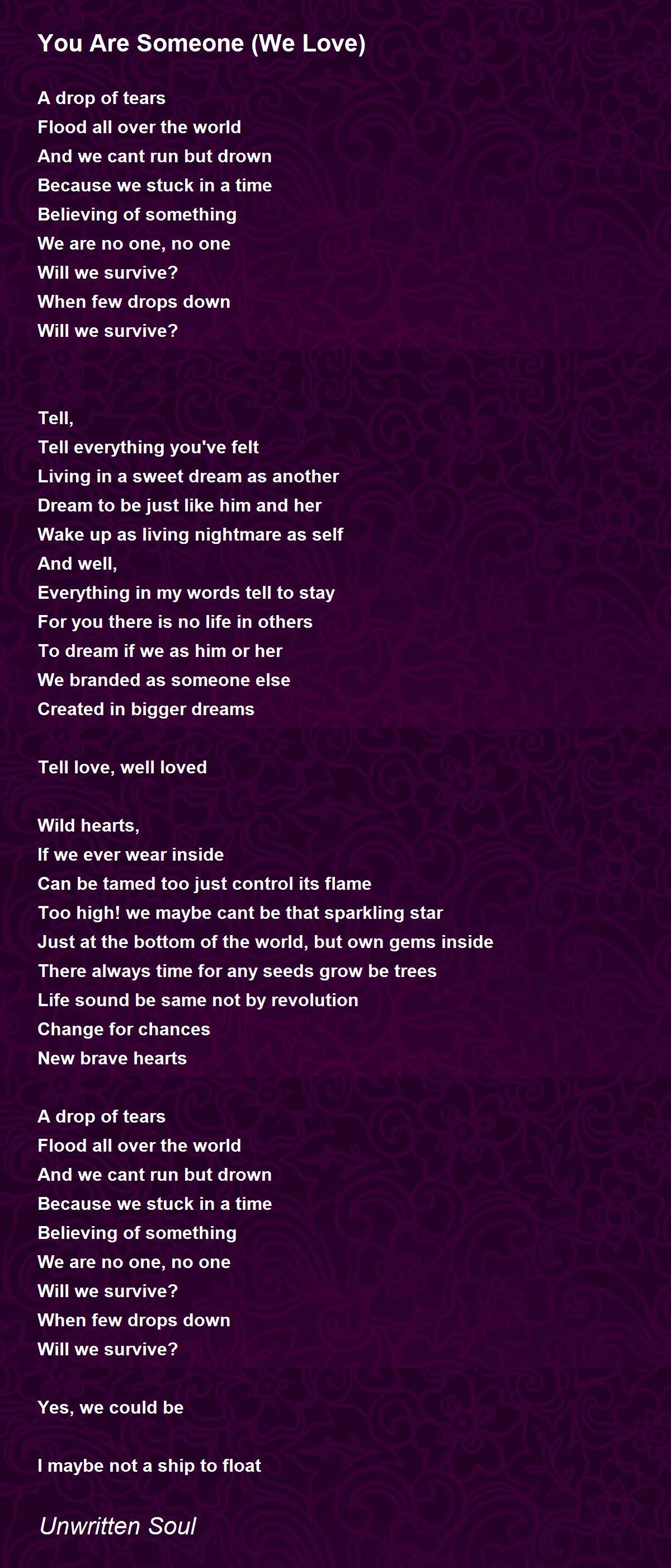 You Are Someone (We Love) - You Are Someone (We Love) Poem by Unwritten ...