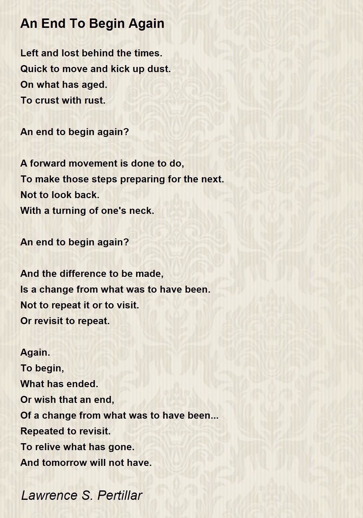 An End To Begin Again - An End To Begin Again Poem by Lawrence S. Pertillar