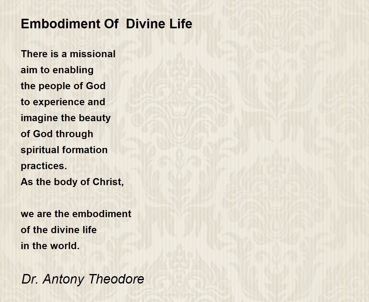 Embodiment Of Divine Life Poem by Dr. Antony Theodore - Poem Hunter