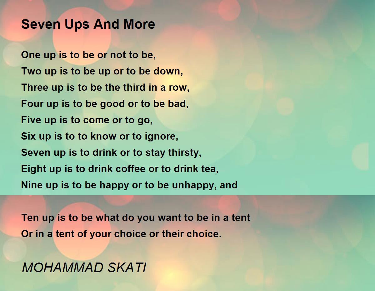 Seven Ups And More - Seven Ups And More Poem by MOHAMMAD SKATI