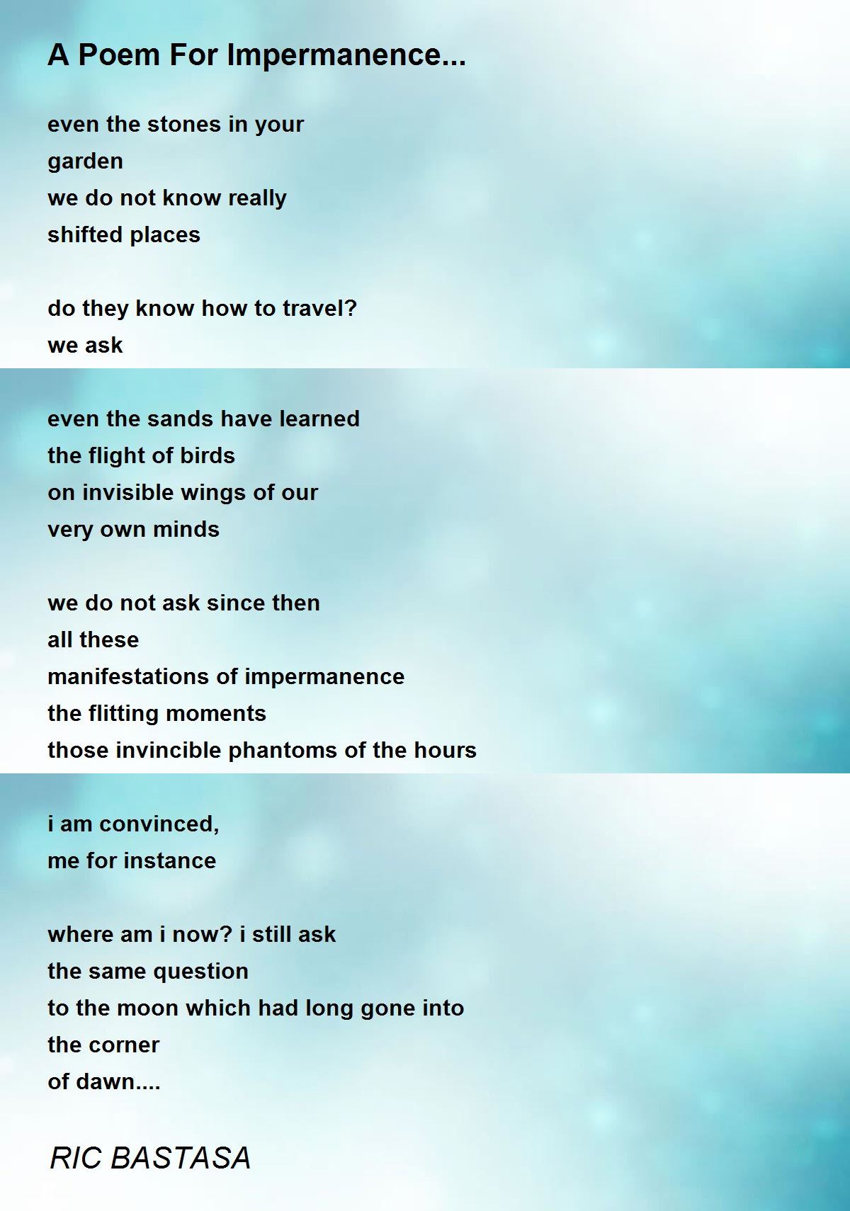 A Poem For Impermanence... by RIC BASTASA - A Poem For Impermanence... Poem