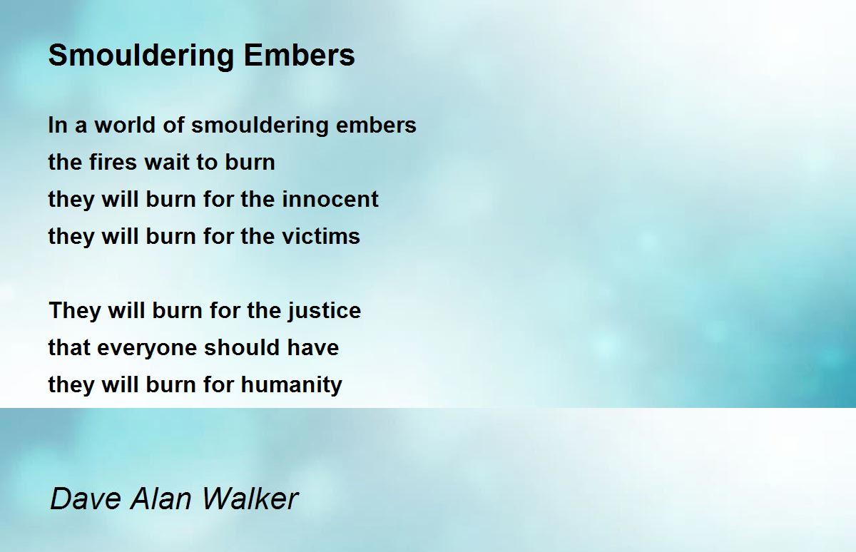 Smouldering Embers Poem by Dave Alan Walker - Poem Hunter