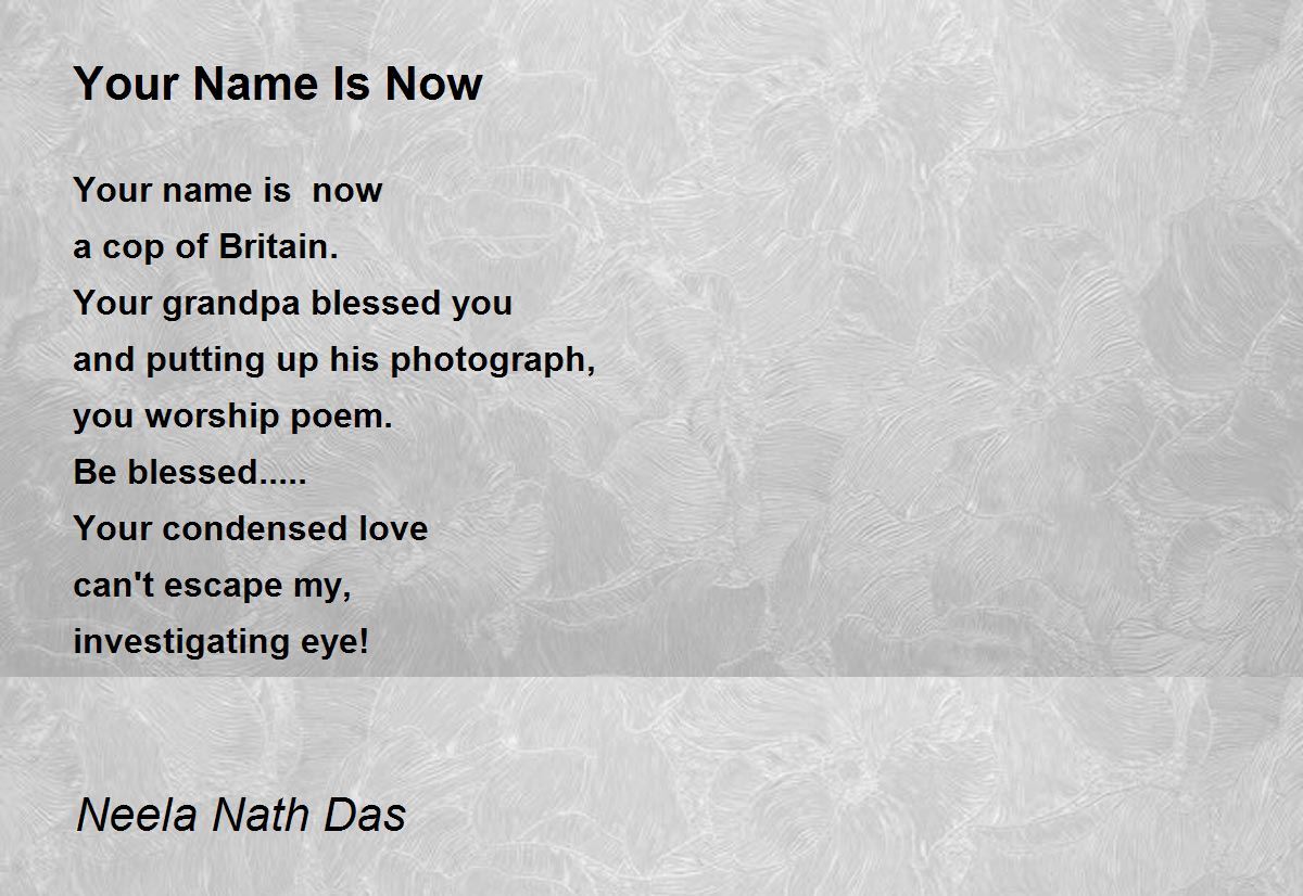 Your Name Is Now by Neela Nath Das - Your Name Is Now Poem