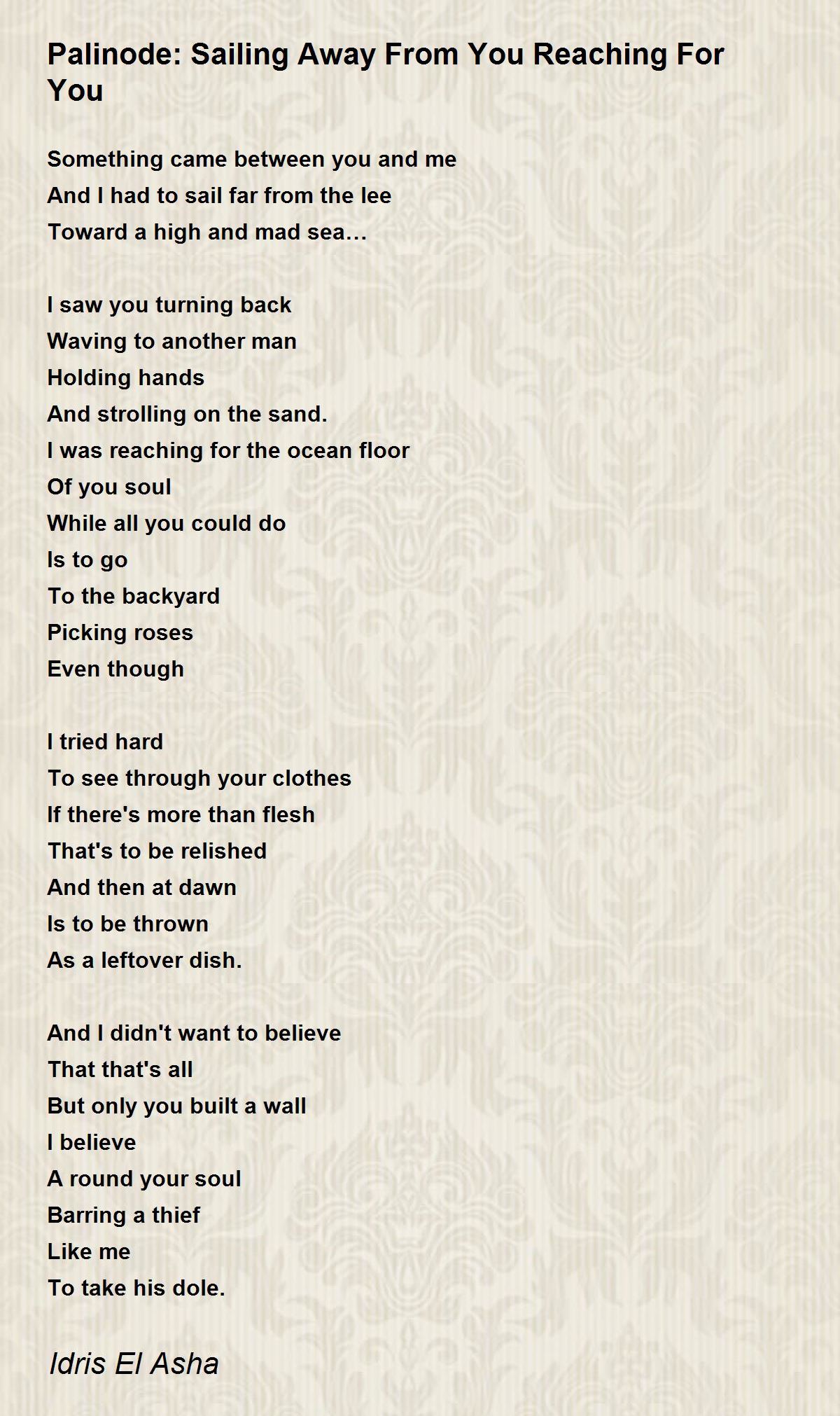 Palinode: Sailing Away From You Reaching For You Poem by Idris El Asha ...