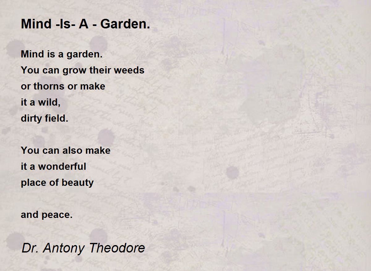 Mind -Is- A - Garden. by Dr. Antony Theodore - Mind -Is- A - Garden. Poem