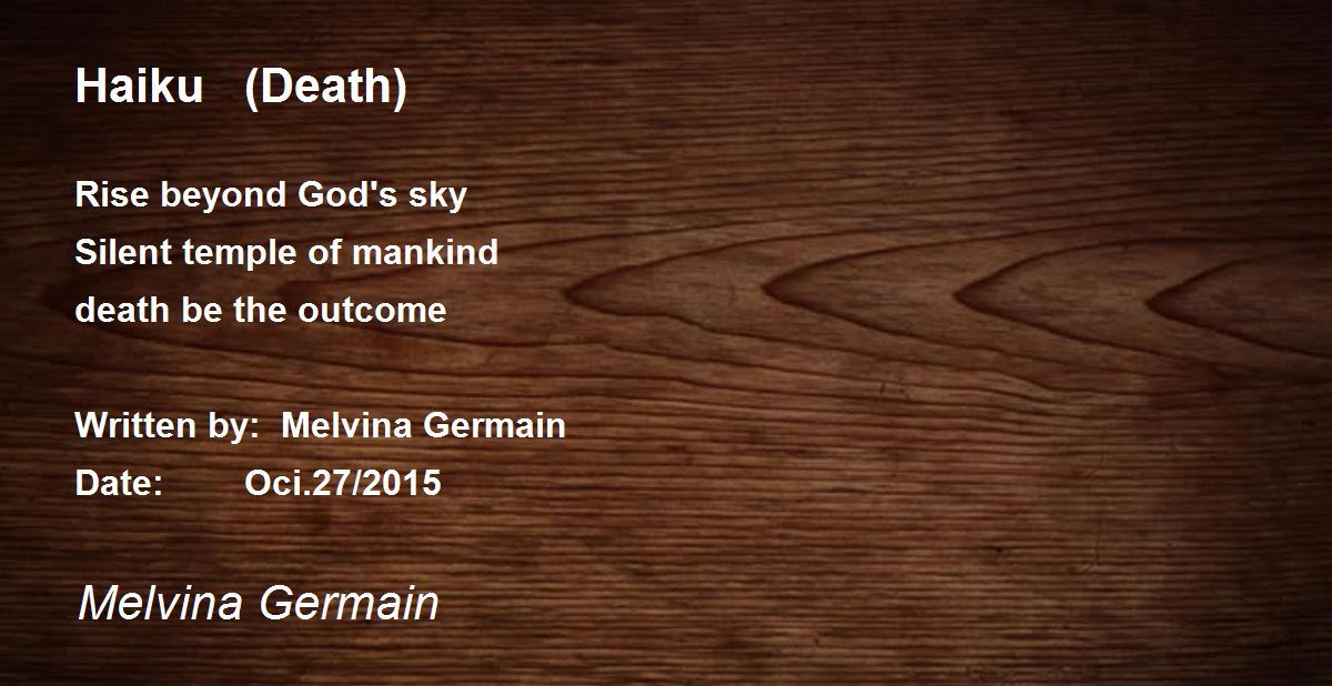 Haiku (Death) - Haiku (Death) Poem by Melvina Germain