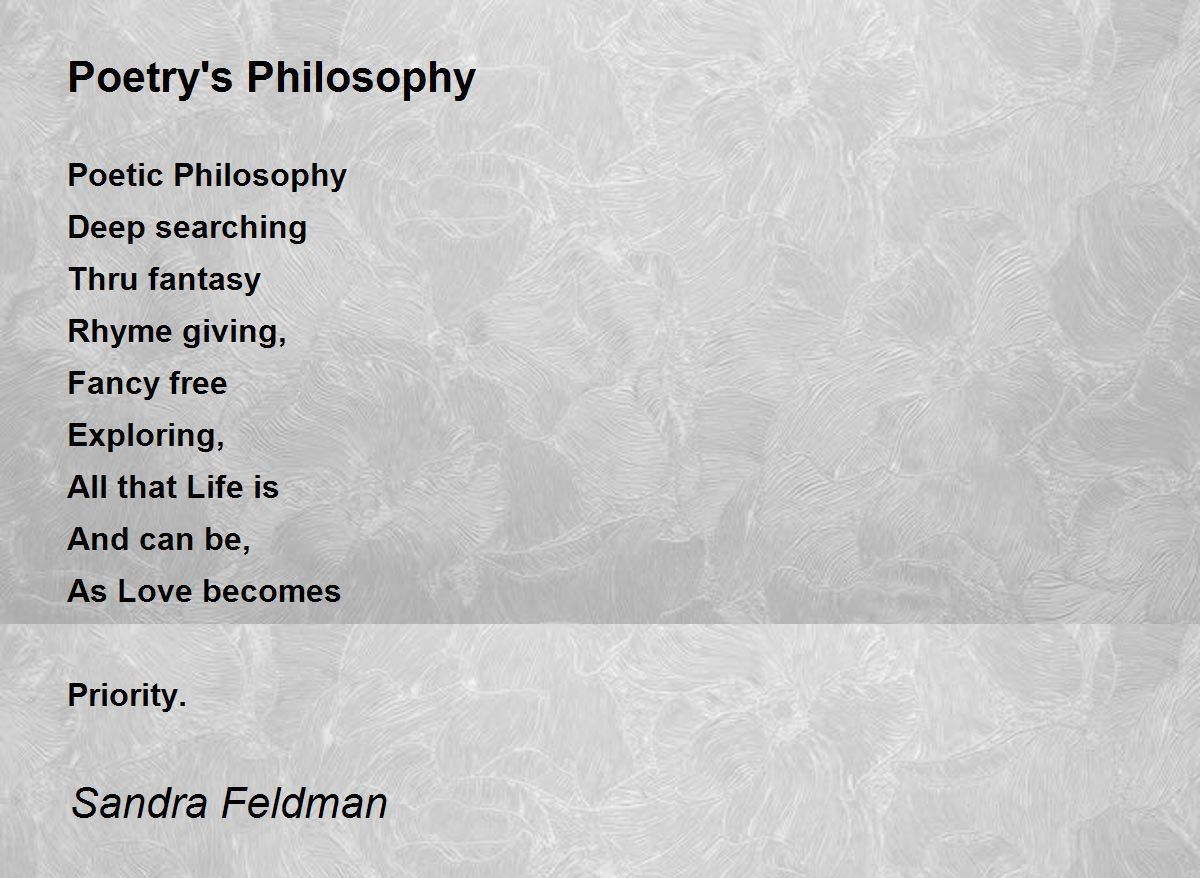 Poetry's Philosophy by Sandra Feldman - Poetry's Philosophy Poem