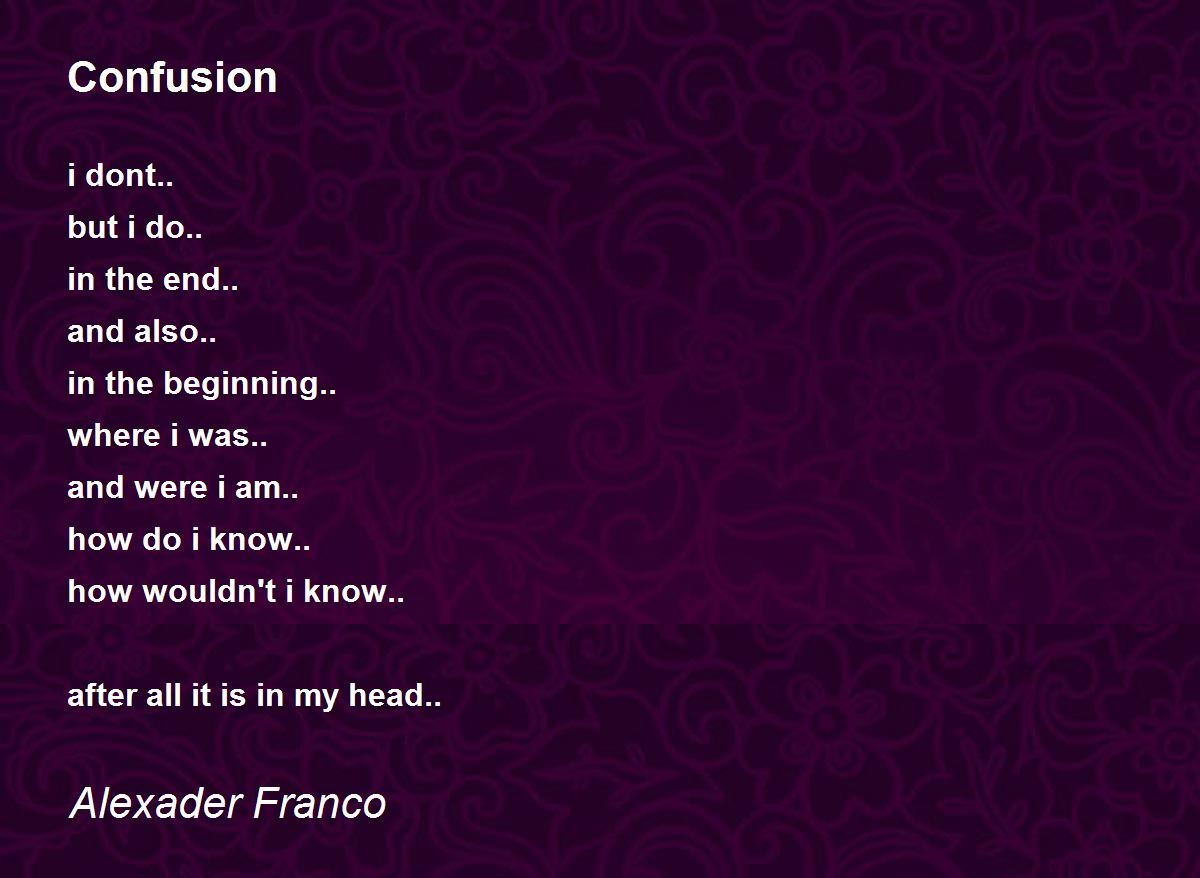 Confusion - Confusion Poem by Alexader Franco