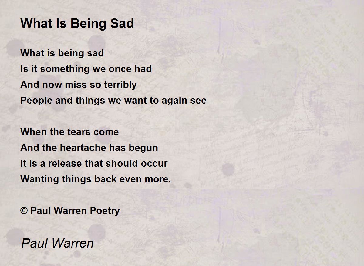 What Is Being Sad by Paul Warren - What Is Being Sad Poem