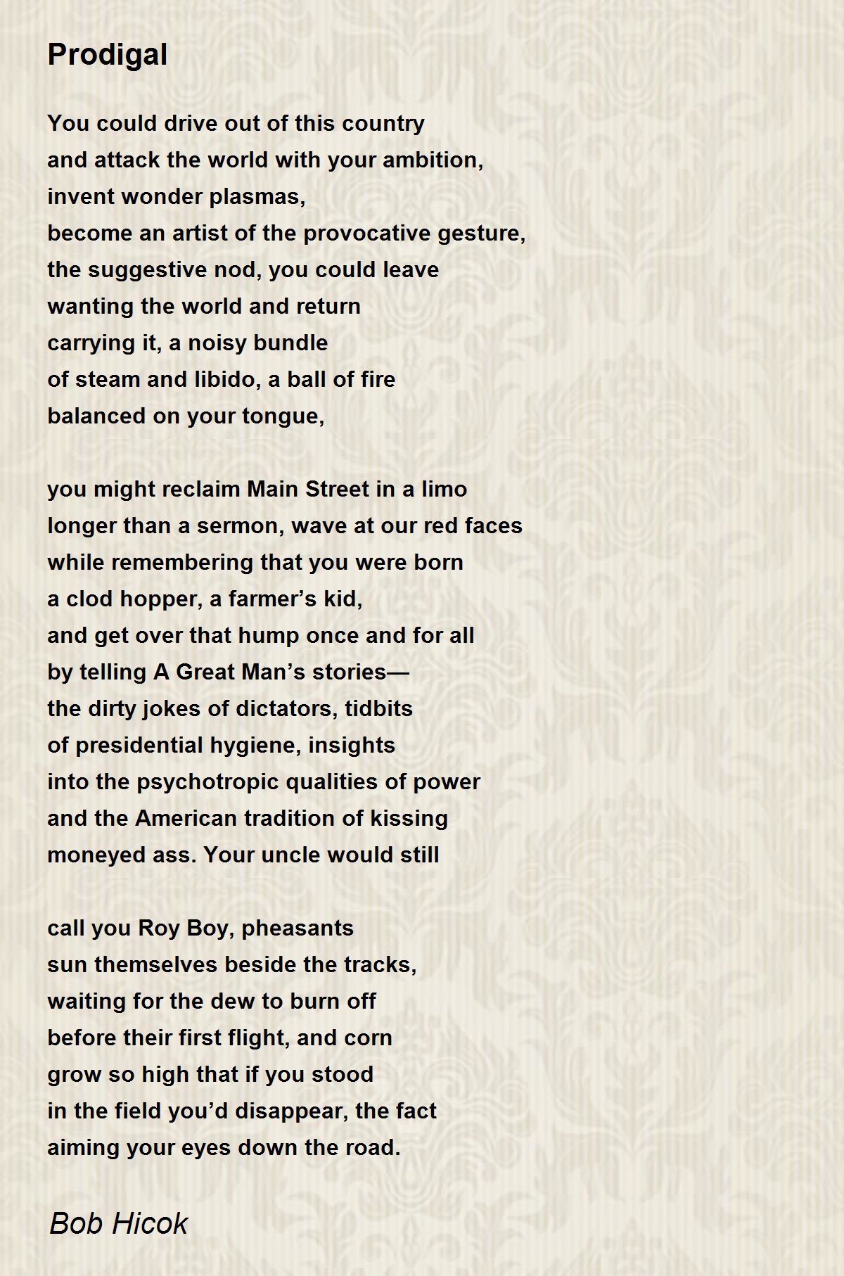 Prodigal Poem by Bob Hicok - Poem Hunter