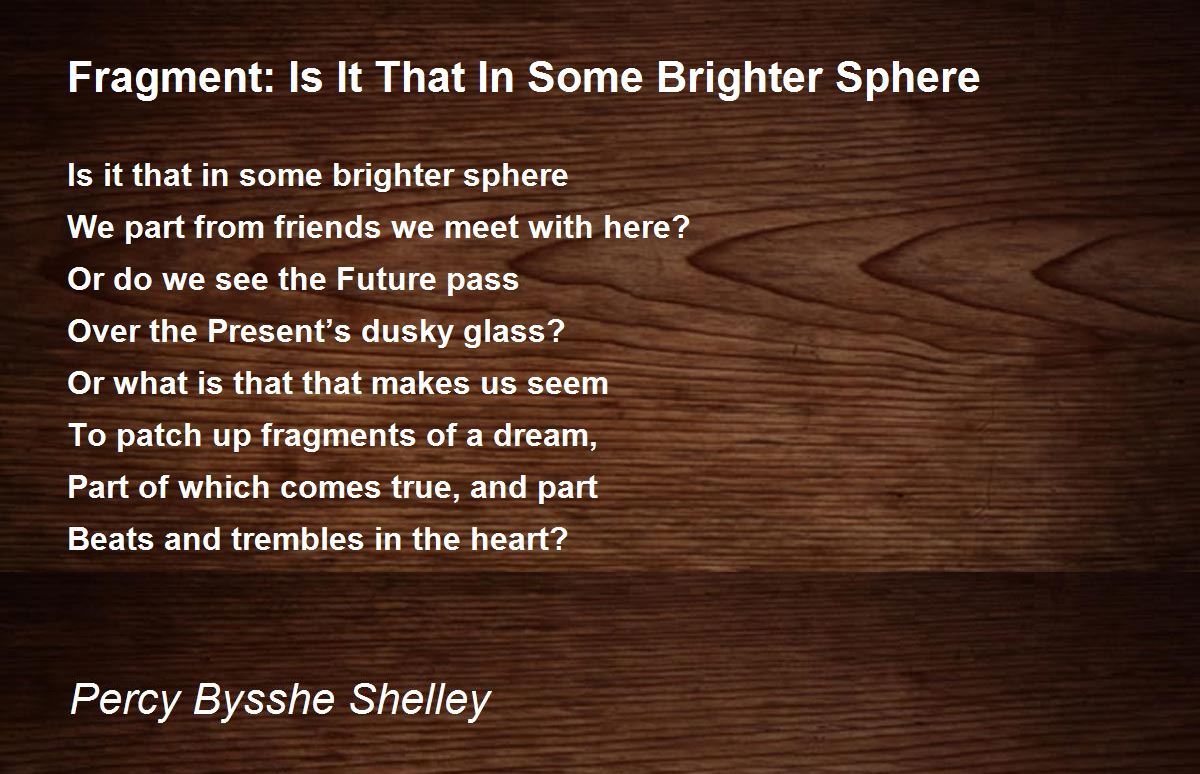 Fragment: Is It That In Some Brighter Sphere Poem by Percy Bysshe ...