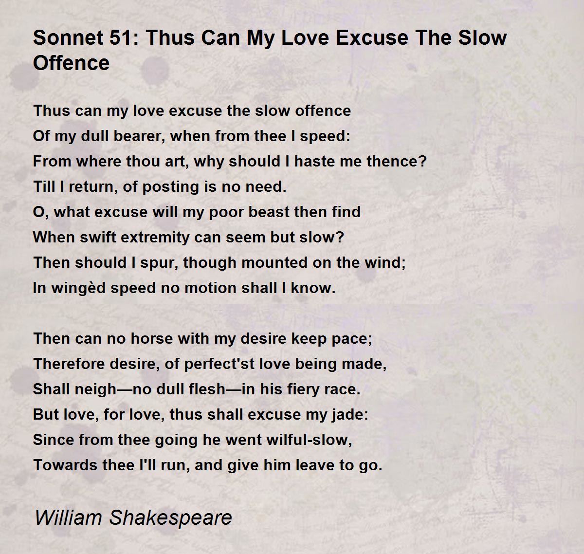Sonnet 51: Thus Can My Love Excuse The Slow Offence Poem by William ...
