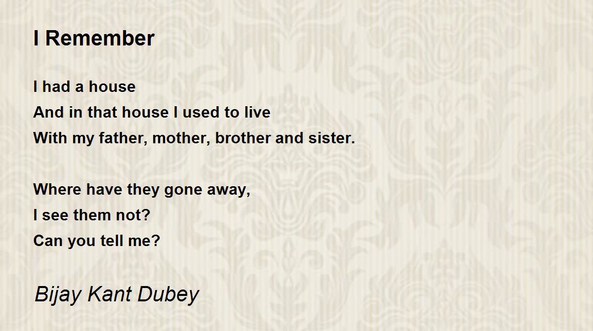 I Remember by Bijay Kant Dubey - I Remember Poem