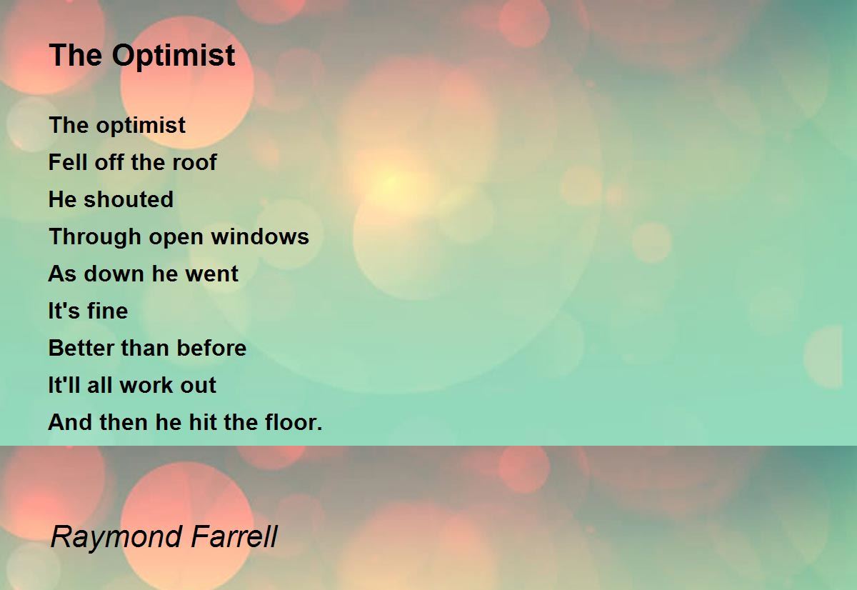 The Optimist - The Optimist Poem by Raymond Farrell