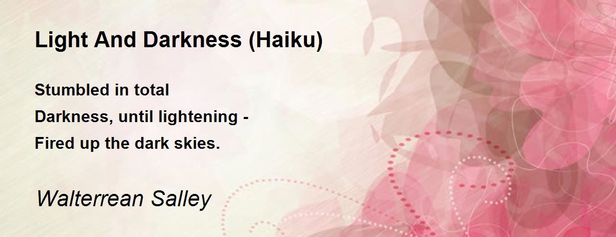 Light And Darkness (Haiku) - Light And Darkness (Haiku) Poem by ...