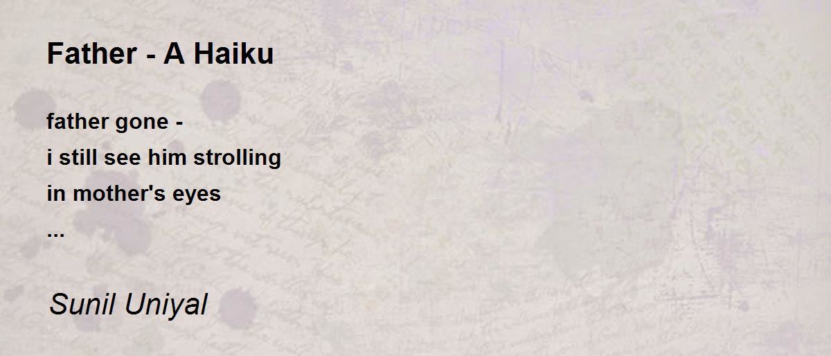 Father - A Haiku by Sunil Uniyal - Father - A Haiku Poem