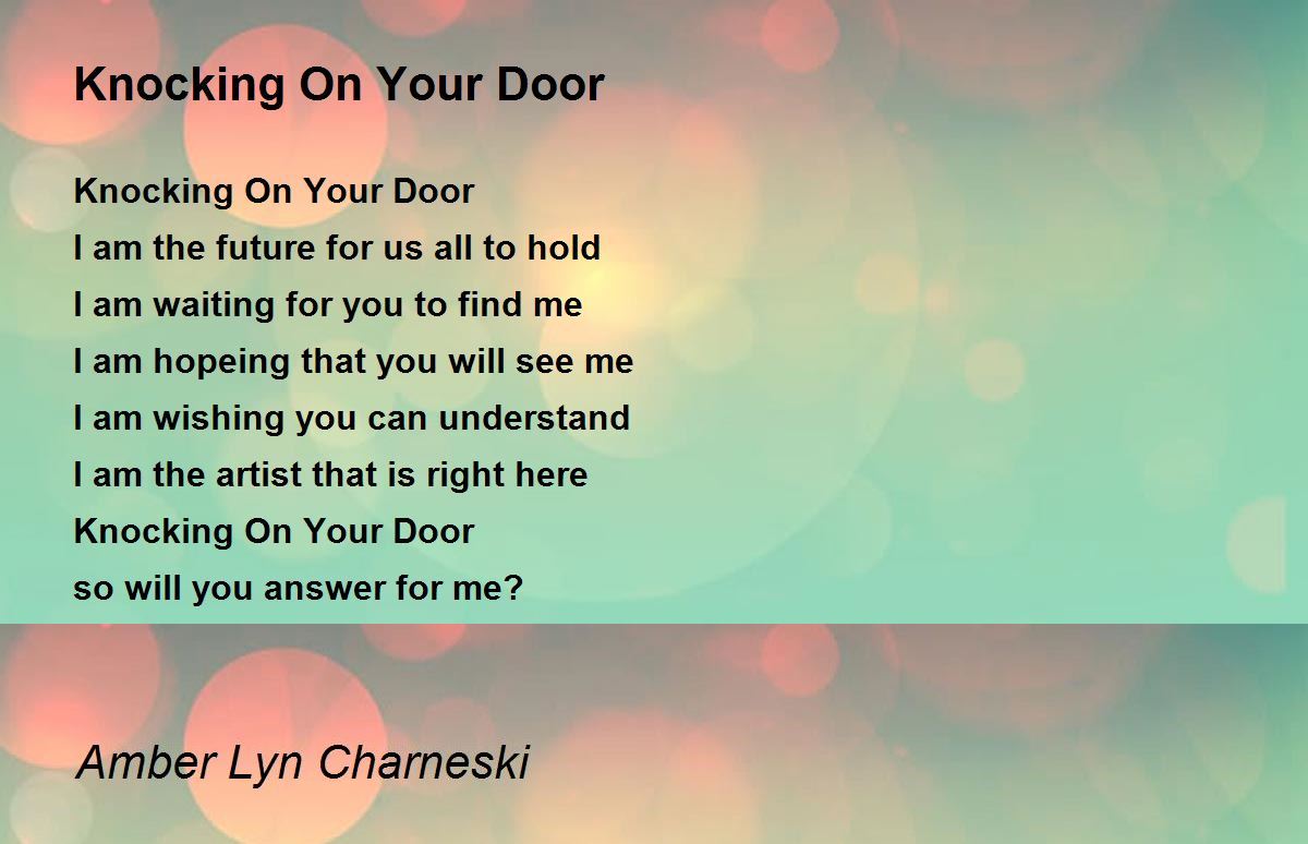 Knocking On Your Door by Amber Lyn Charneski - Knocking On Your Door Poem