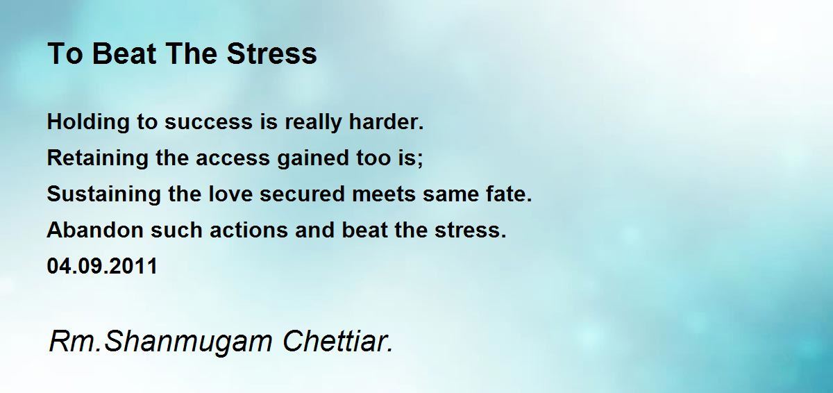 To Beat The Stress by Rm. Shanmugam Chettiar - To Beat The Stress Poem