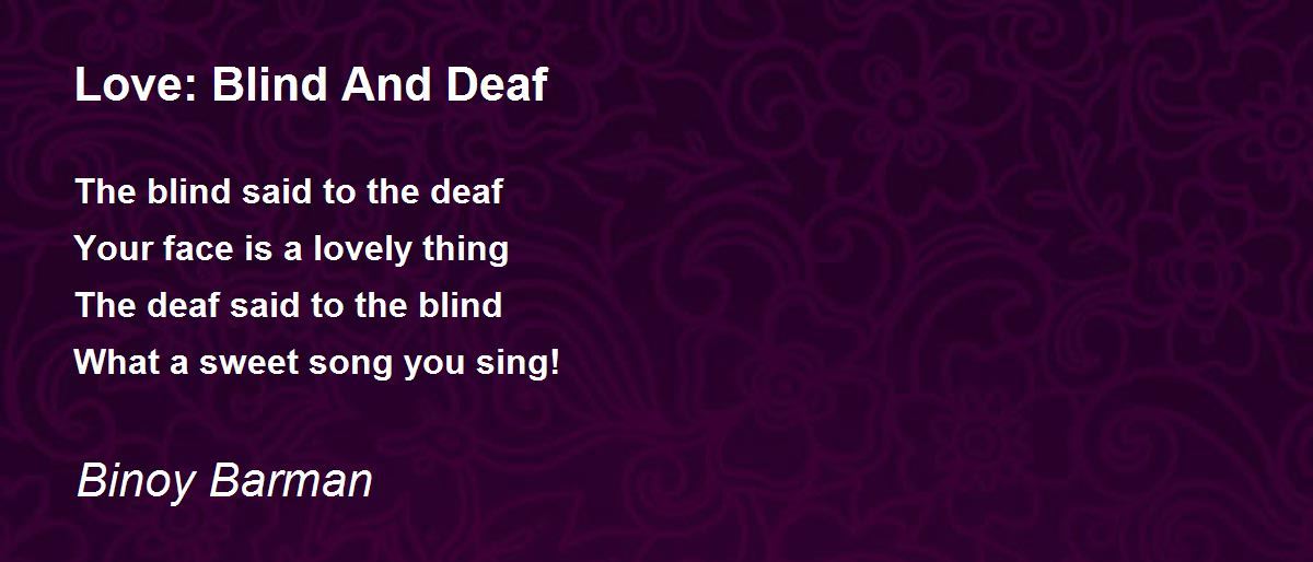 Love: Blind And Deaf by Binoy Barman - Love: Blind And Deaf Poem