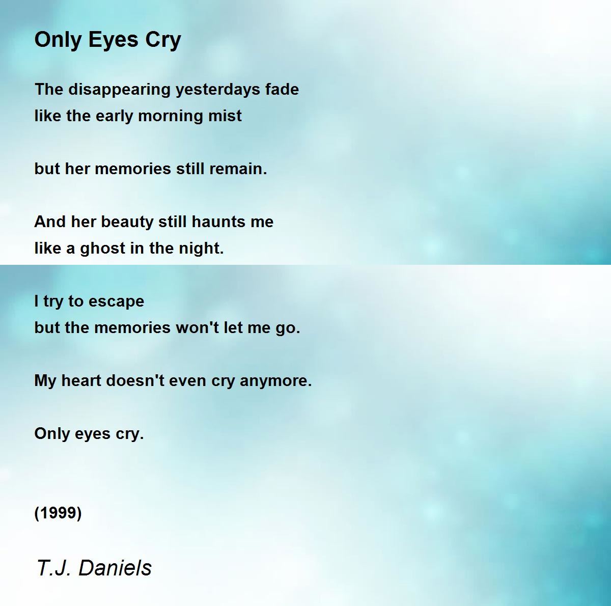 Only Eyes Cry by T.J. Daniels - Only Eyes Cry Poem