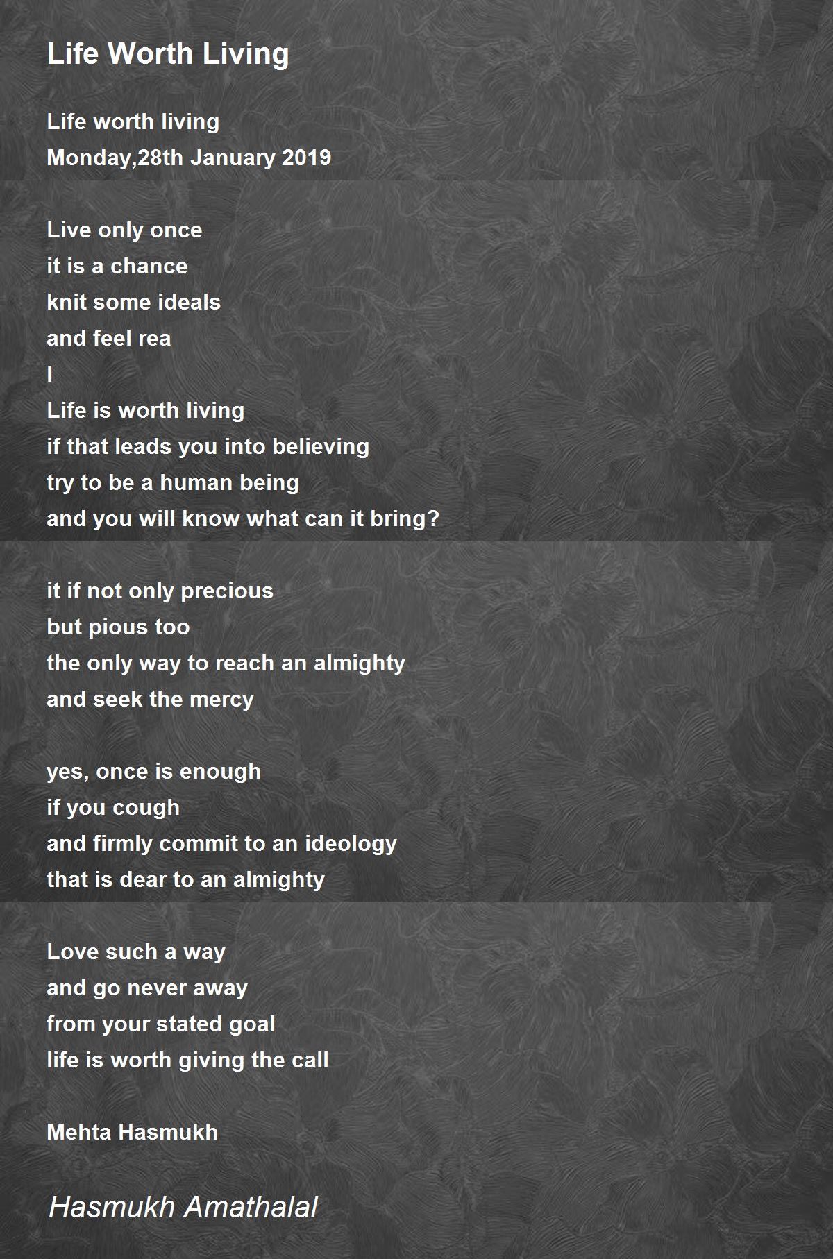 Life Worth Living - Life Worth Living Poem by Mehta Hasmukh Amathaal