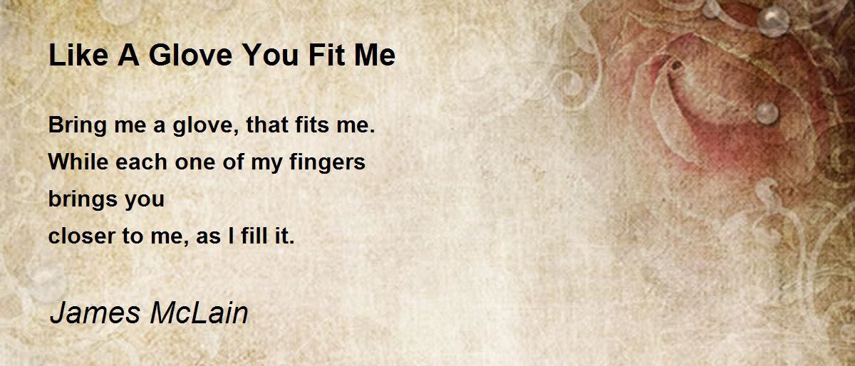 Like A Glove You Fit Me - Like A Glove You Fit Me Poem by James McLain