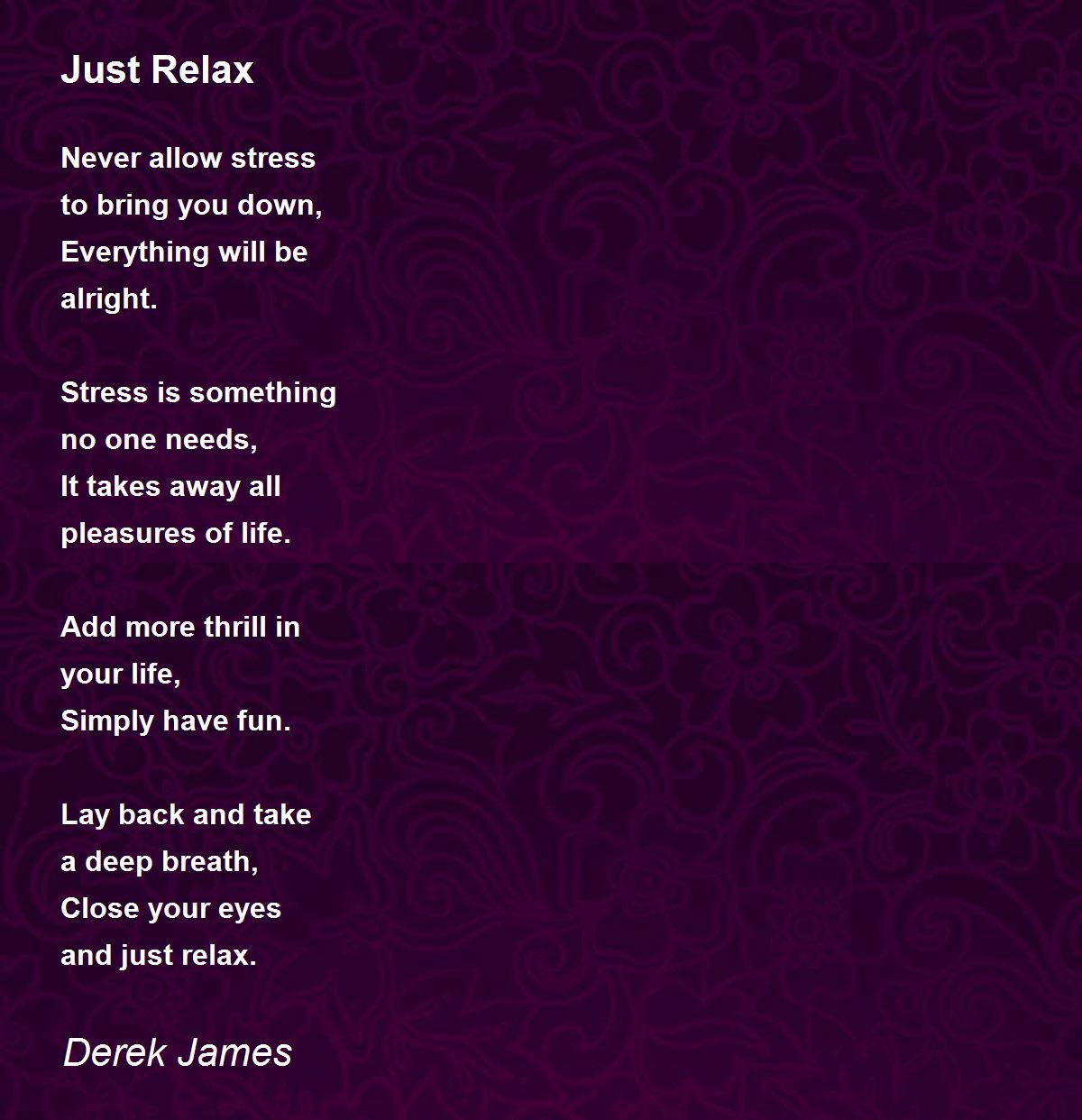 Just Relax Poem by Derek James - Poem Hunter