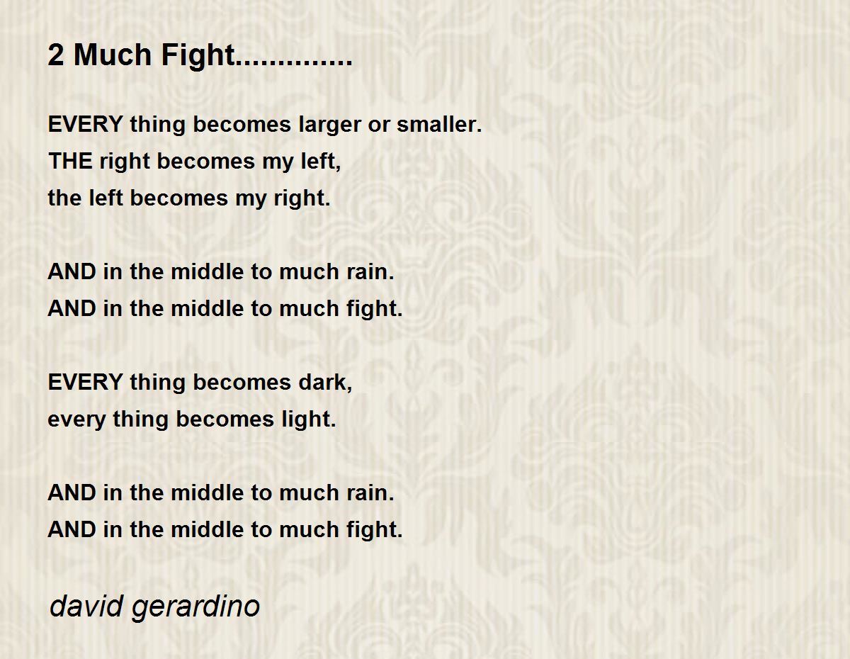 2 Much Fight.............. - 2 Much Fight.............. Poem by david ...