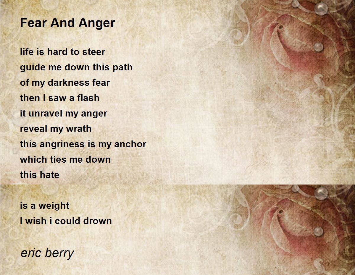 Fear And Anger - Fear And Anger Poem by eric berry
