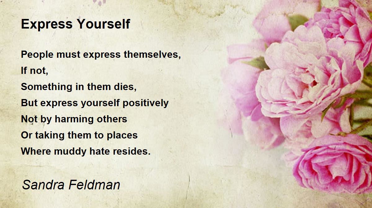 Express Yourself - Express Yourself Poem by Sandra Feldman