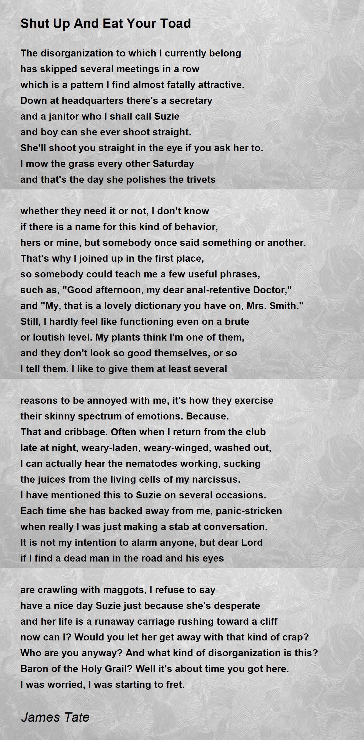 Shut Up And Eat Your Toad Poem by James Tate - Poem Hunter