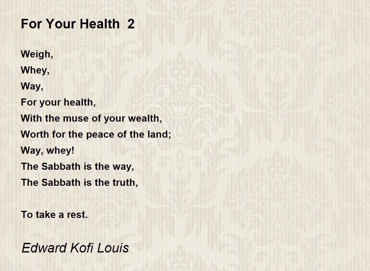 For Your Health 2 - For Your Health 2 Poem by Edward Kofi Louis